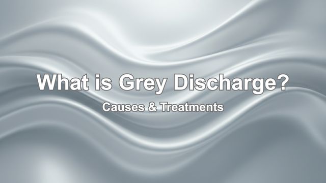 What Does Grey Discharge Mean? Causes & Treatments | HH Herb & Health MYSG